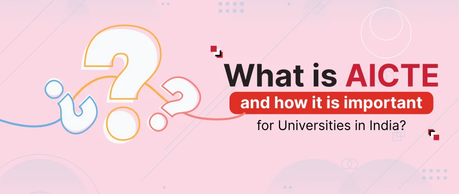What is AICTE and how it is important for Universities in India?