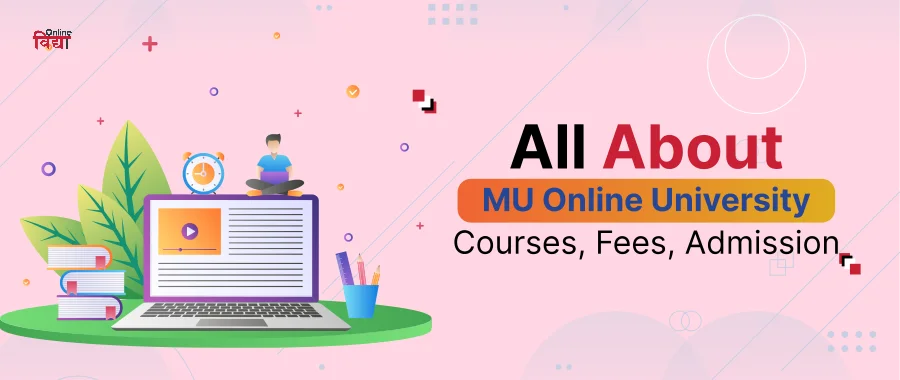 All about MU Online University - Courses, Fees, Admission