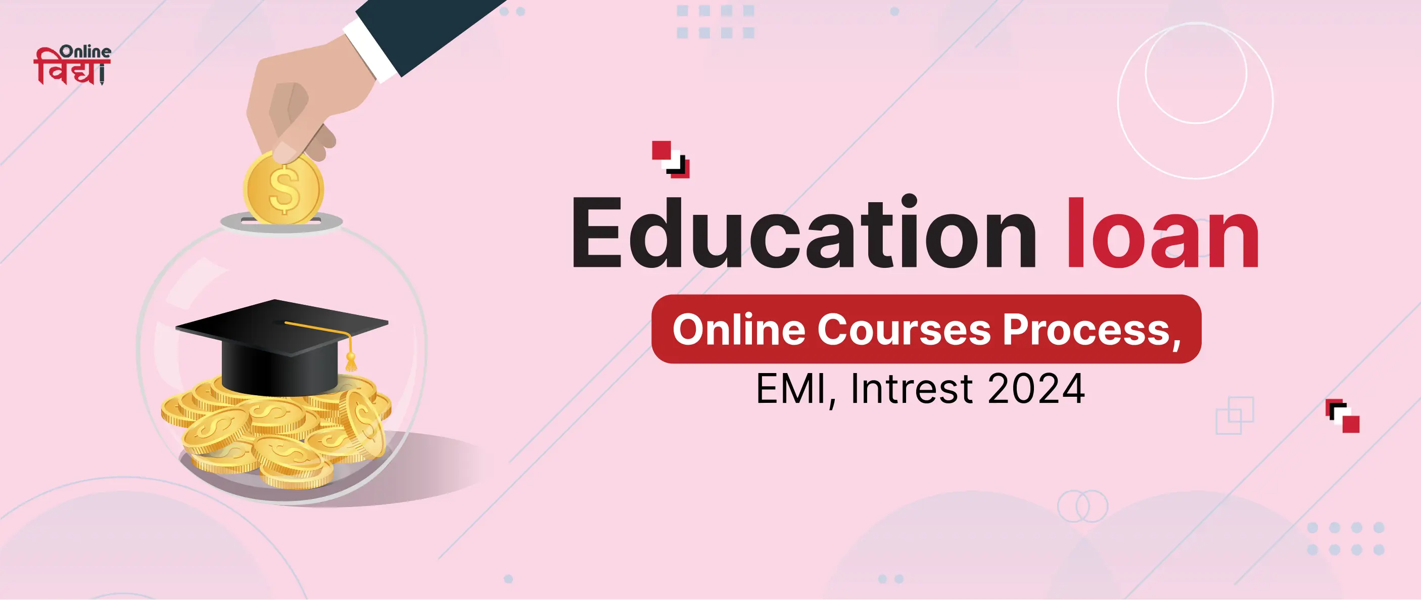 Education loan: online courses Process, EMI, Interest 2024