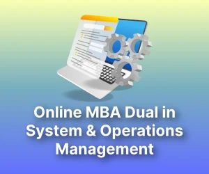 Online MBA Dual in System and Operations Management