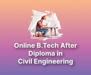 Online B.Tech in Civil Engineering (Lateral Entry) course
