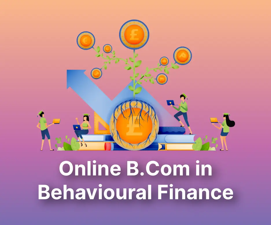 Online B.Com in Behavioural Finance for working professionals