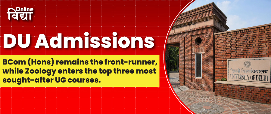 DU Admissions: BCom (Hons) remains the front-runner, while Zoology ...